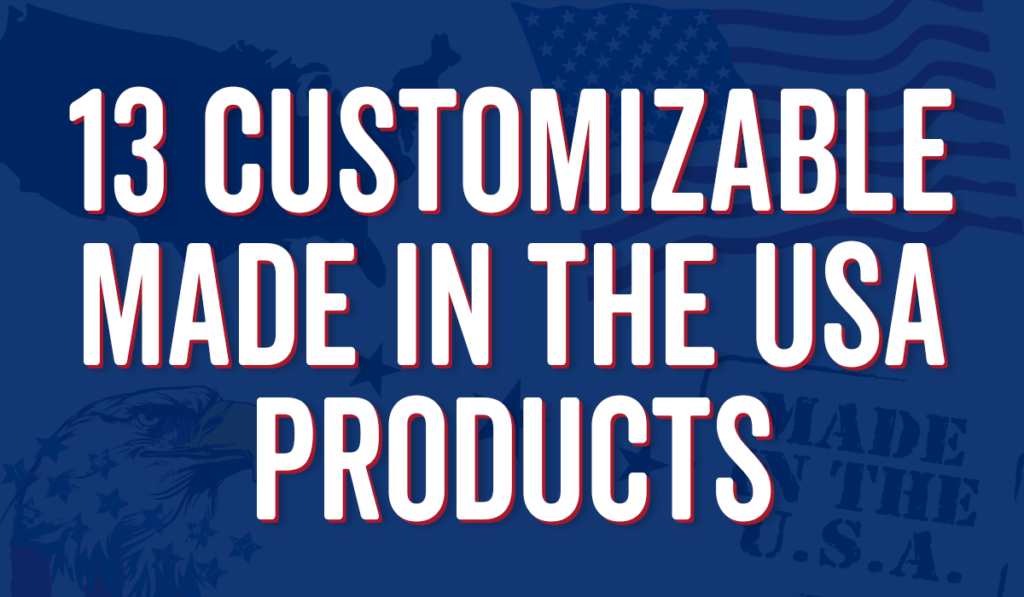 13 Customizable Made in the USA Products - Custom Ink Blog